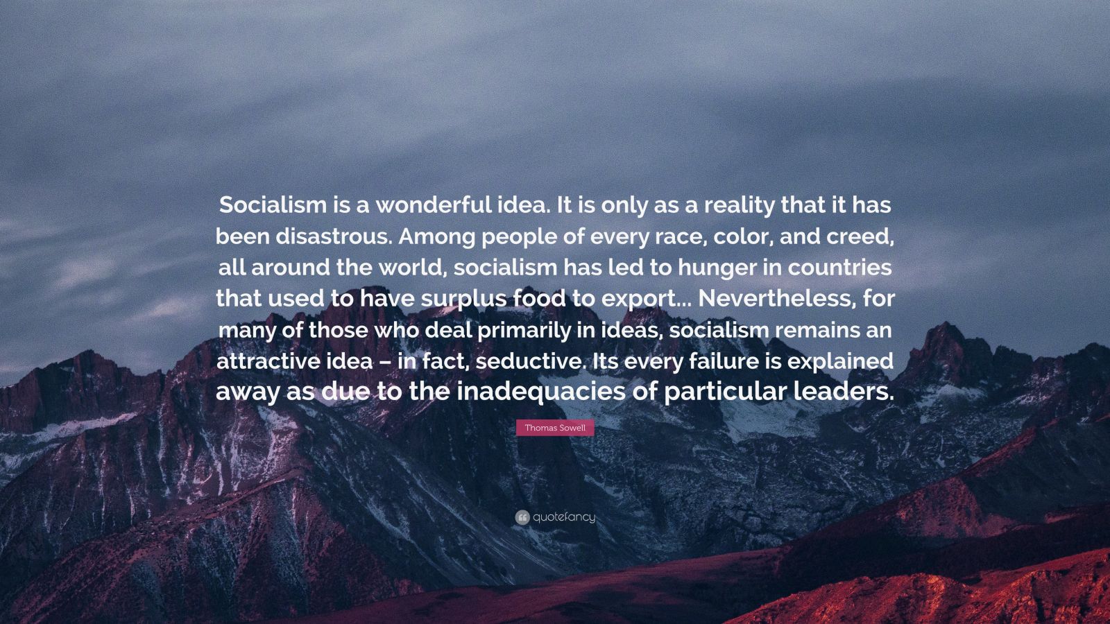 Thomas Sowell Quote: “Socialism is a wonderful idea. It is only as a ...