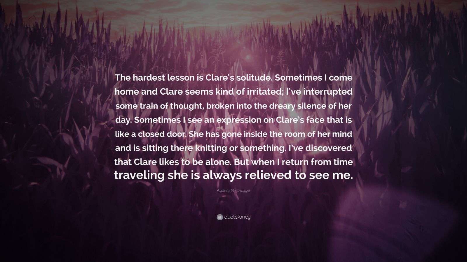 Audrey Niffenegger Quote: “The hardest lesson is Clare’s solitude ...