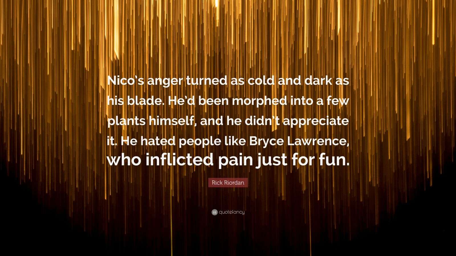 Rick Riordan Quote: “Nico’s anger turned as cold and dark as his blade ...