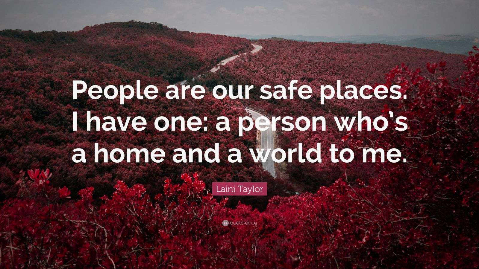 Laini Taylor Quote: “People are our safe places. I have one: a person ...