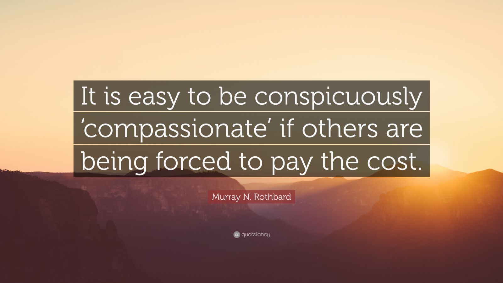 Murray N. Rothbard Quote: “It is easy to be conspicuously ...