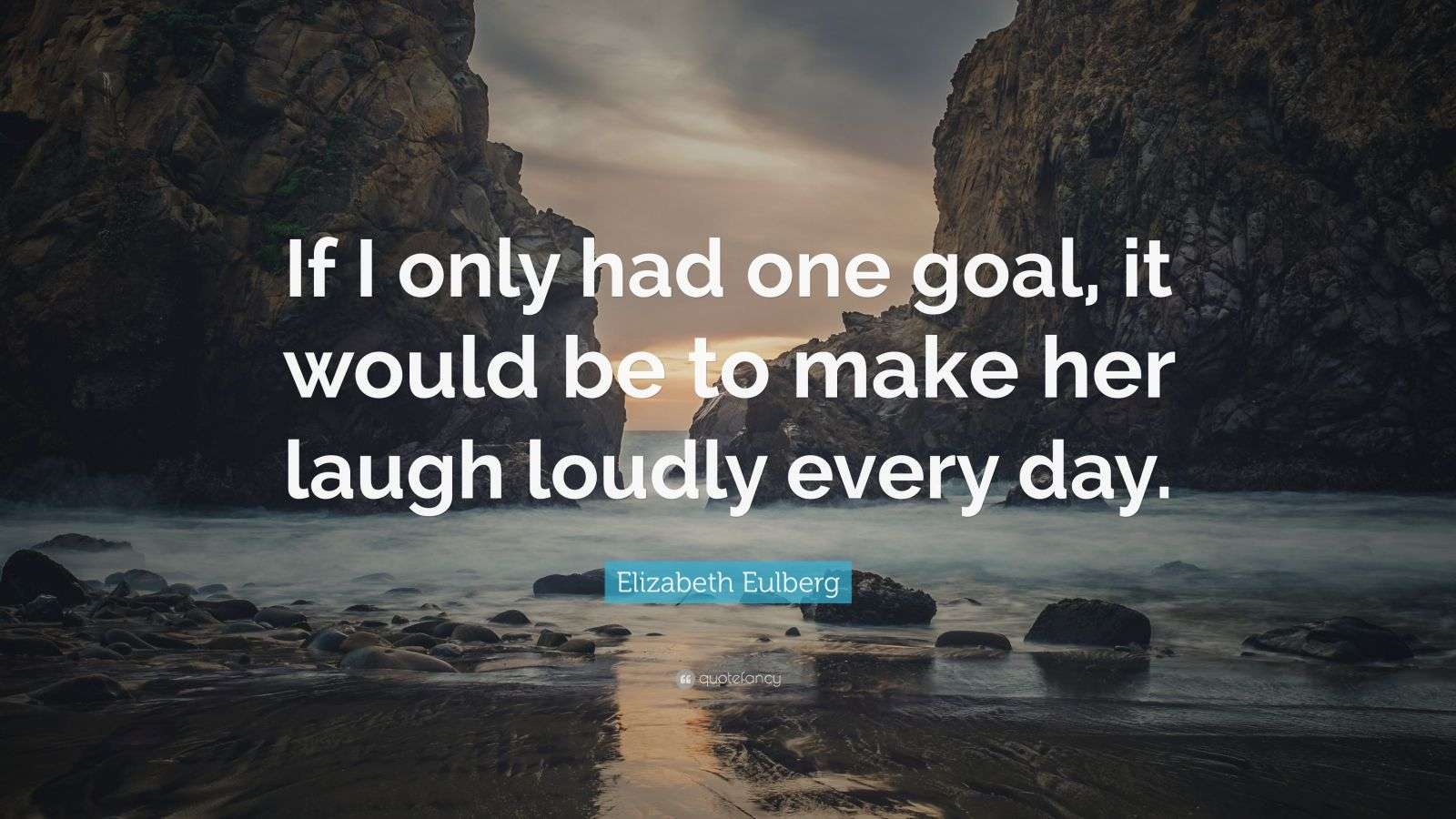 Elizabeth Eulberg Quote: “If I only had one goal, it would be to make ...