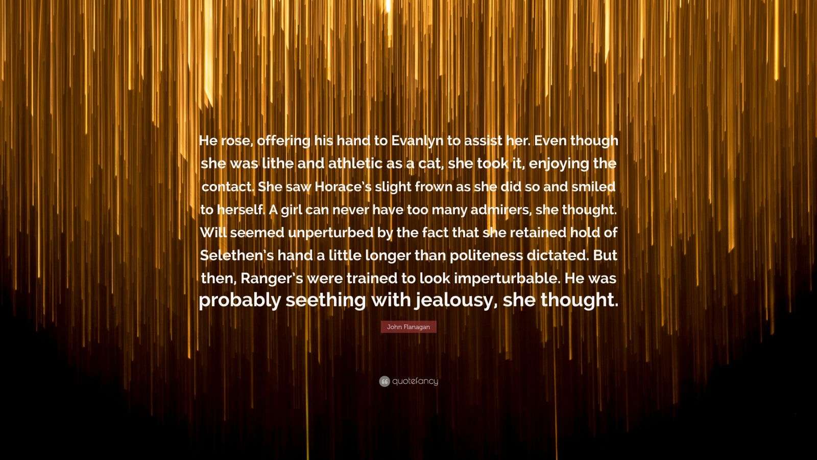 John Flanagan Quote: “He rose, offering his hand to Evanlyn to assist ...