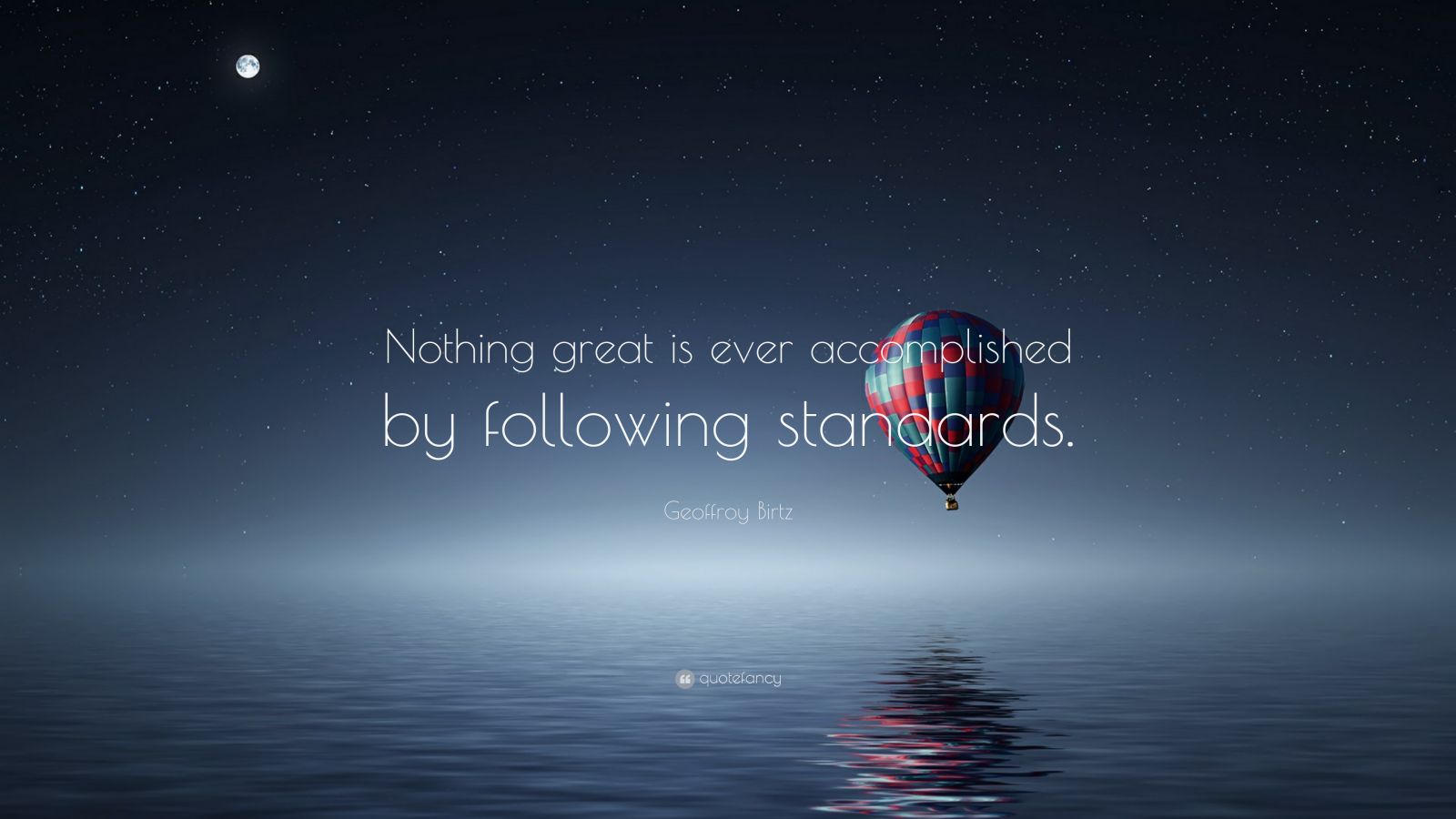 Geoffroy Birtz Quote: “Nothing great is ever accomplished by following ...