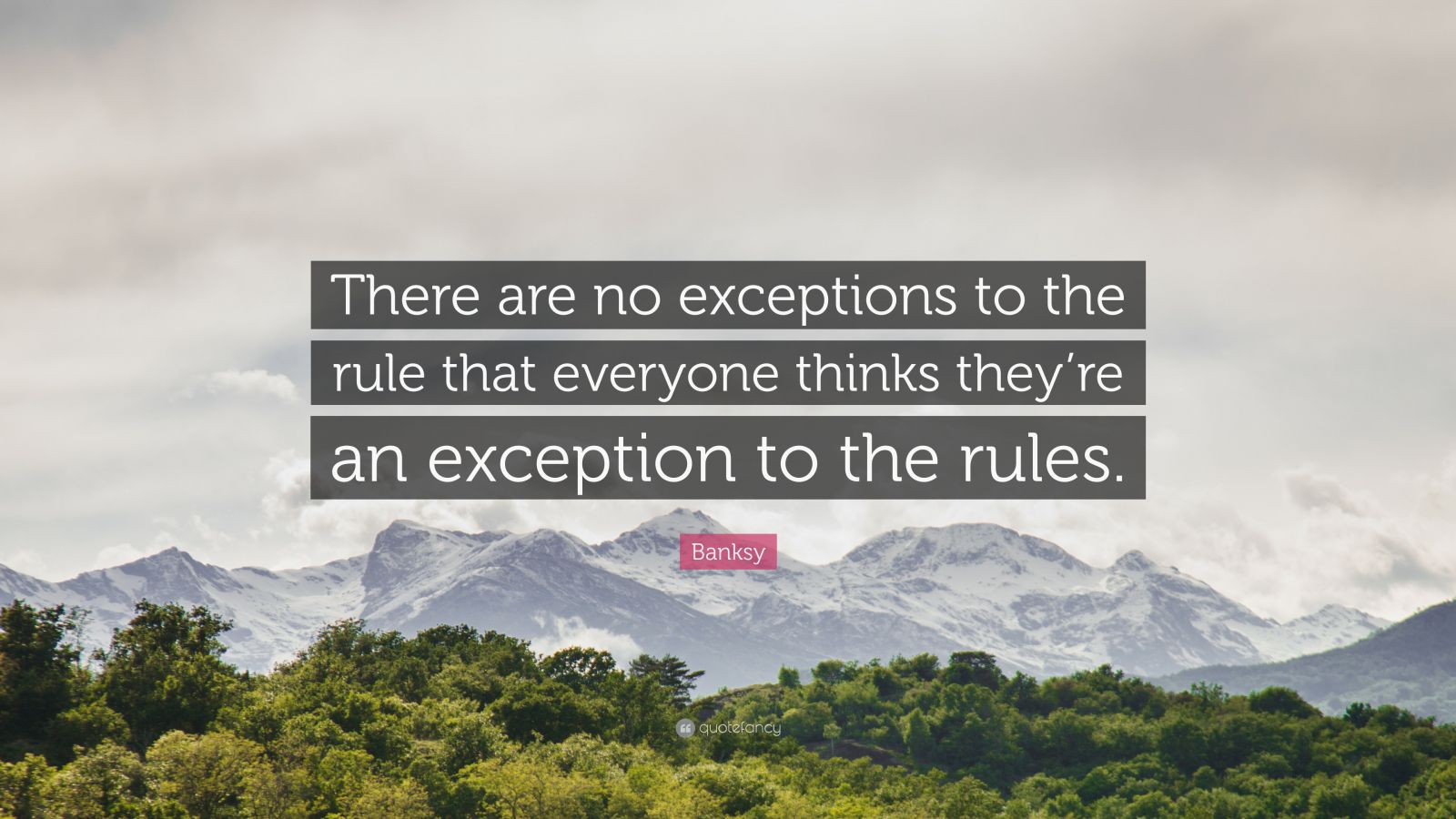 Banksy Quote: “There are no exceptions to the rule that everyone thinks ...