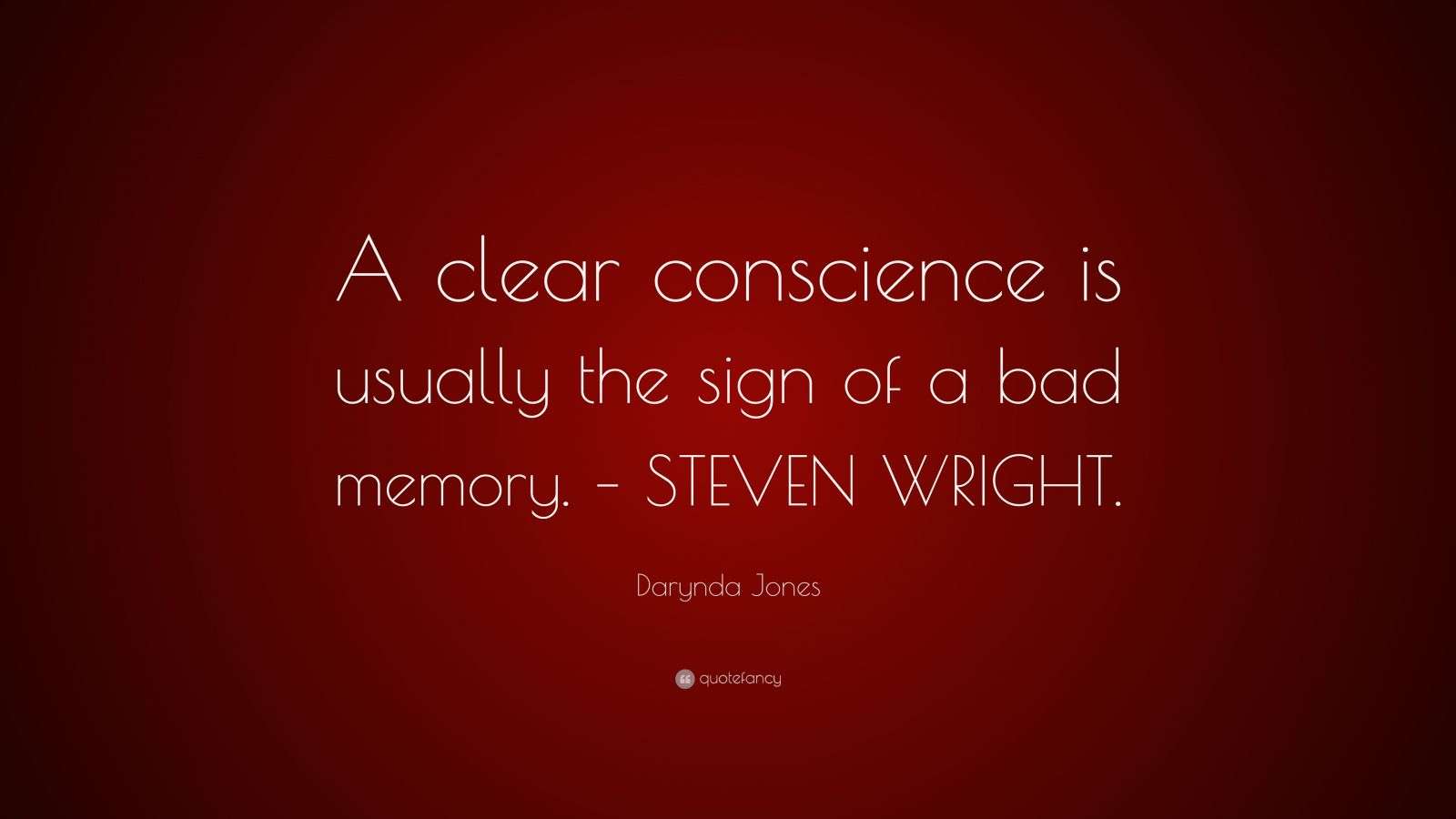 Darynda Jones Quote: “A clear conscience is usually the sign of a bad ...