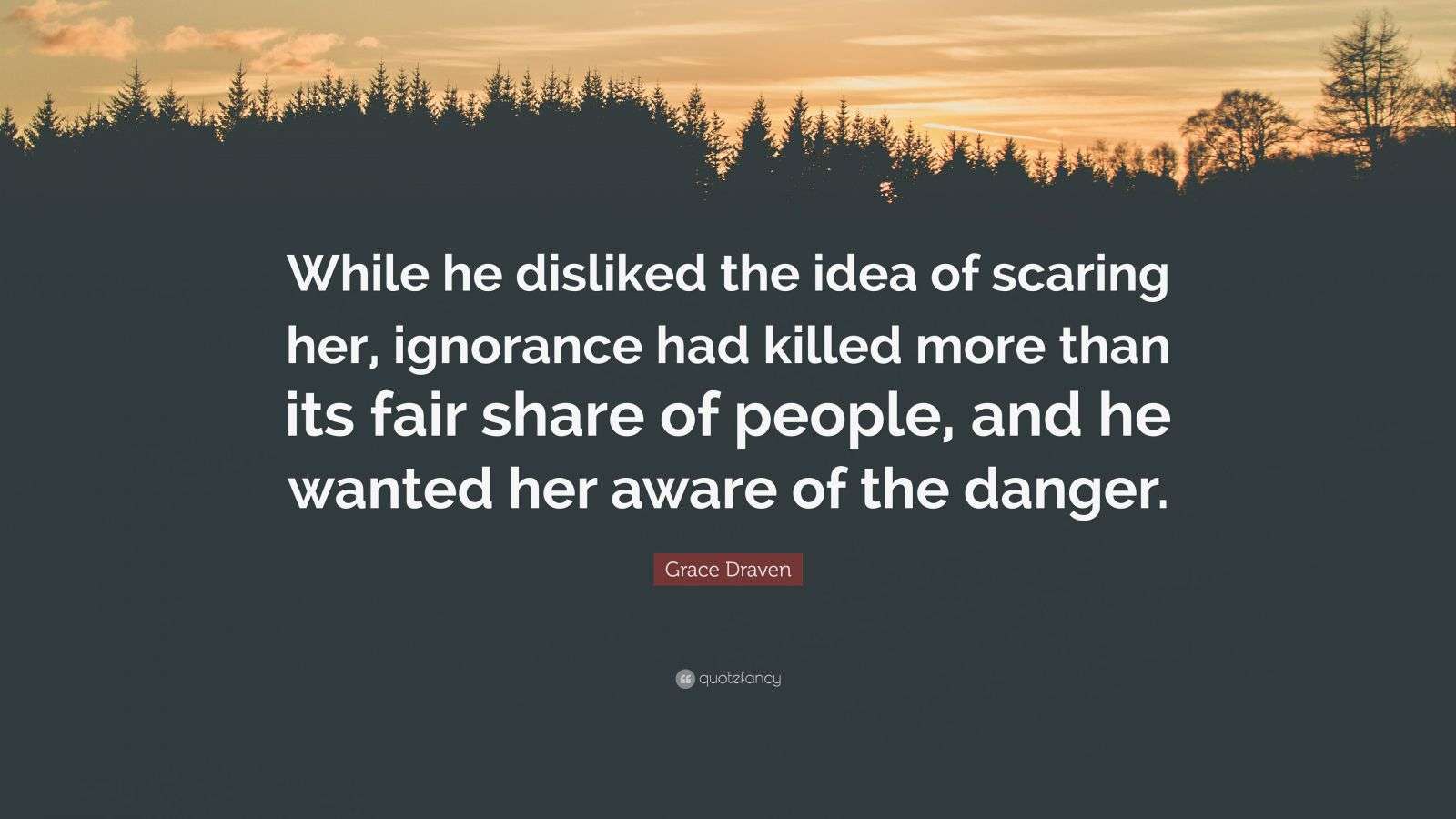 Grace Draven Quote: “While he disliked the idea of scaring her ...