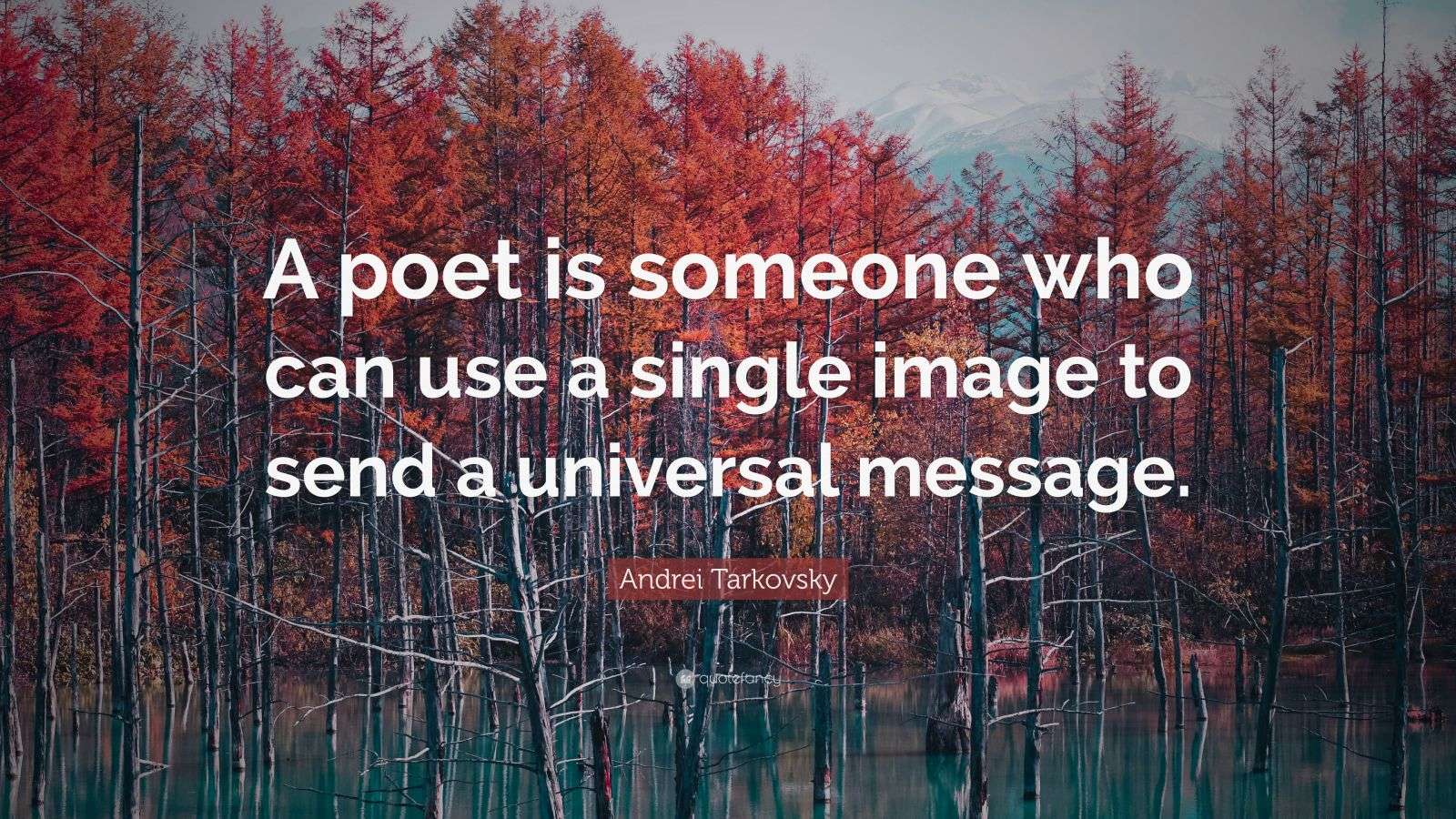 Andrei Tarkovsky Quote: “A poet is someone who can use a single image ...
