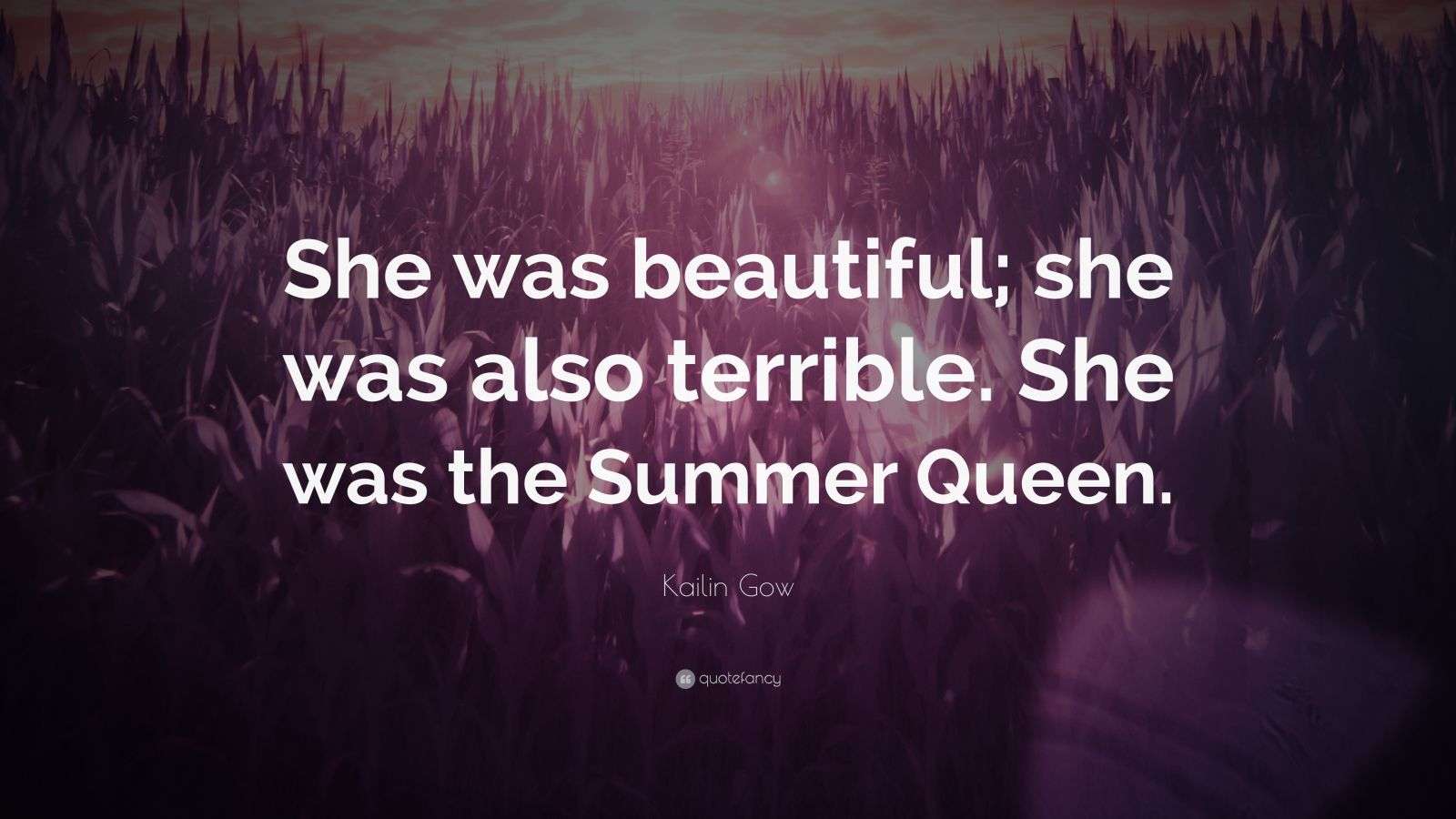 Kailin Gow Quote: “She was beautiful; she was also terrible. She was ...