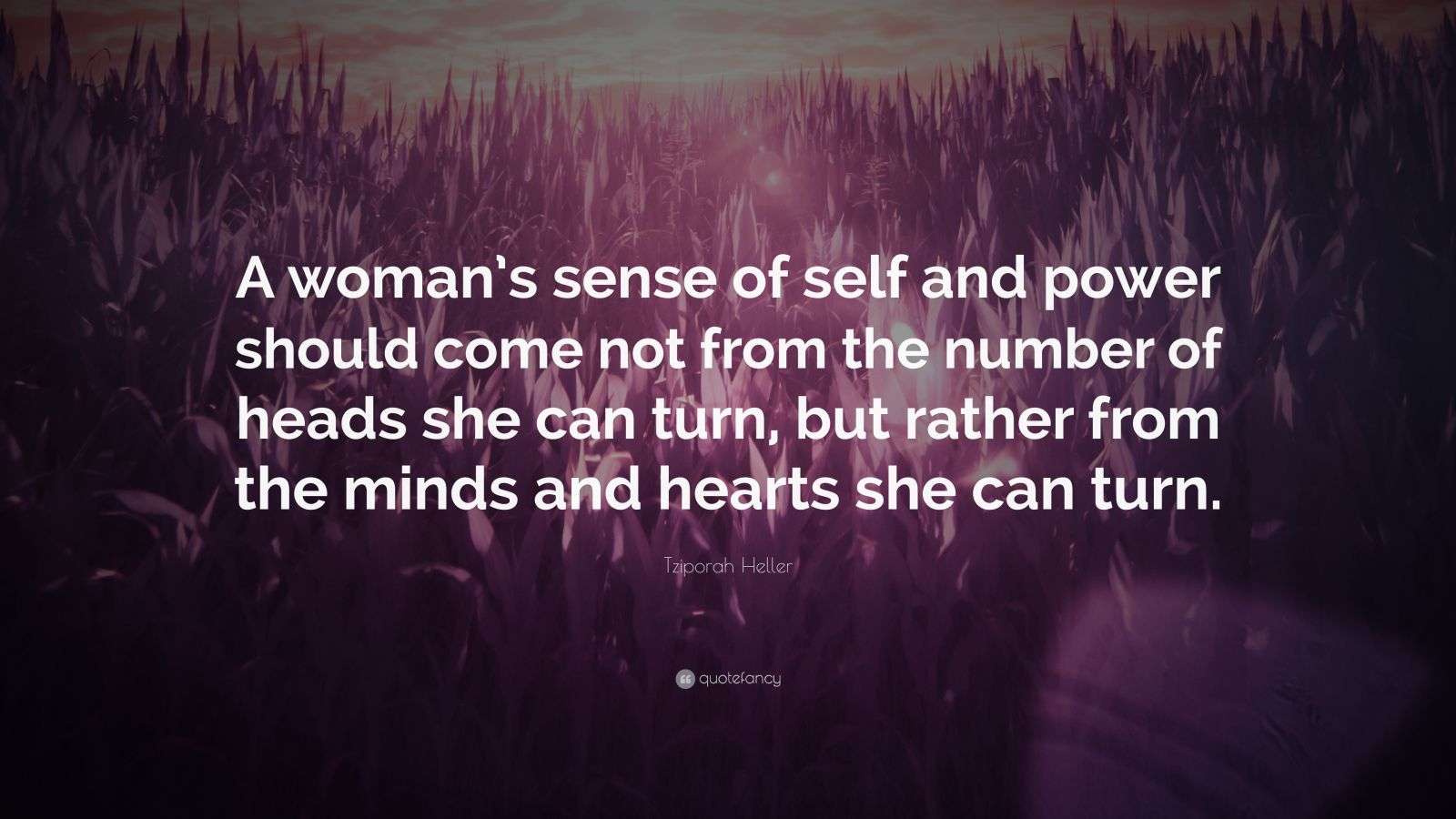 Tziporah Heller Quote: “A woman’s sense of self and power should come ...
