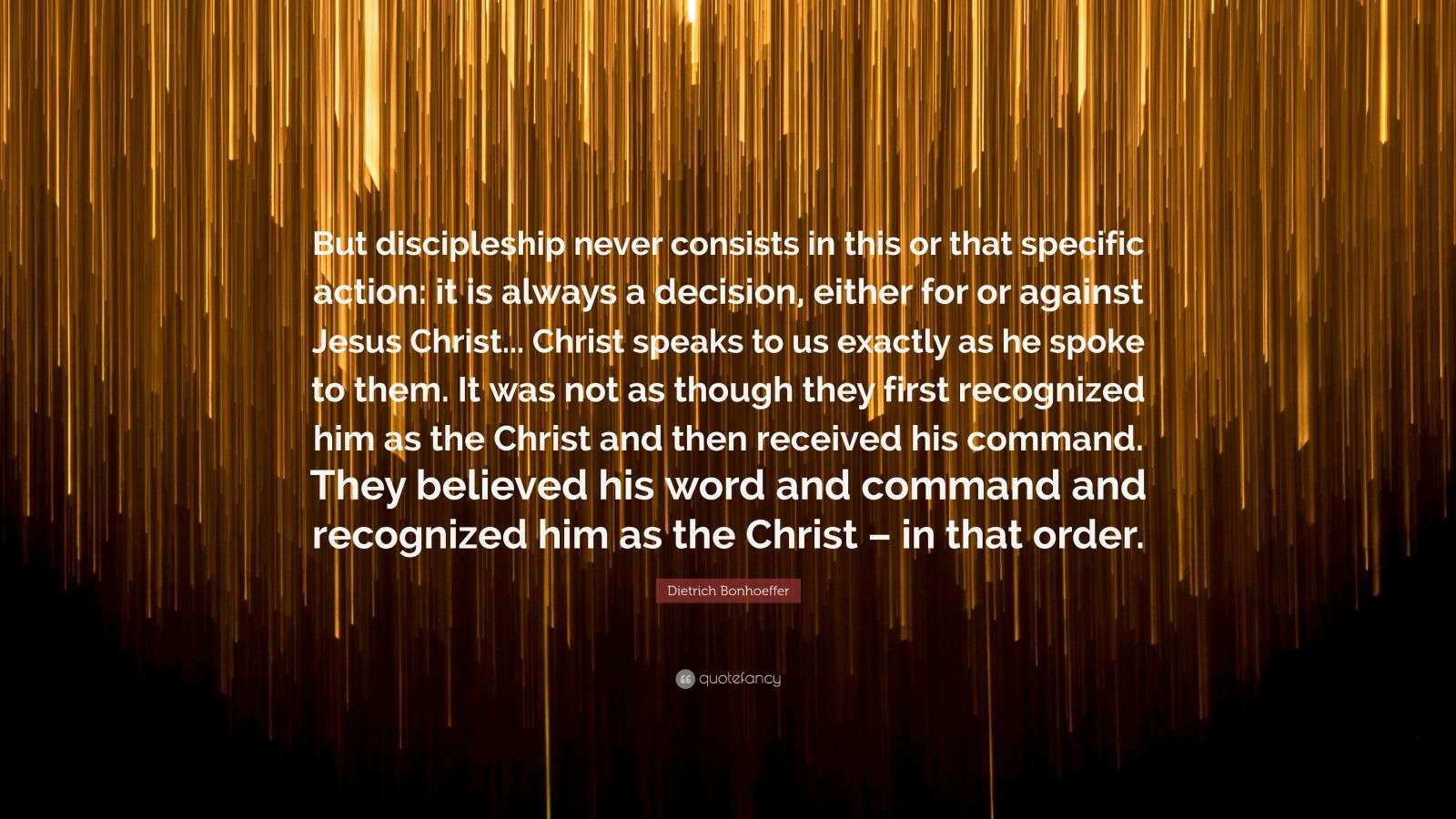 Dietrich Bonhoeffer Quote: “But discipleship never consists in this or ...