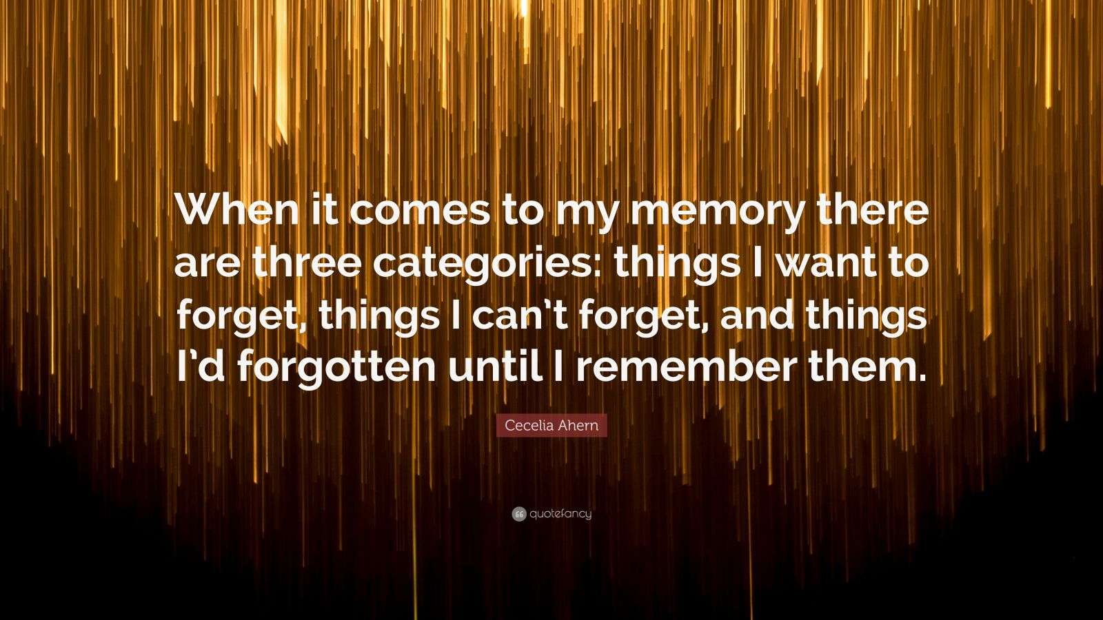 Cecelia Ahern Quote: “When it comes to my memory there are three ...