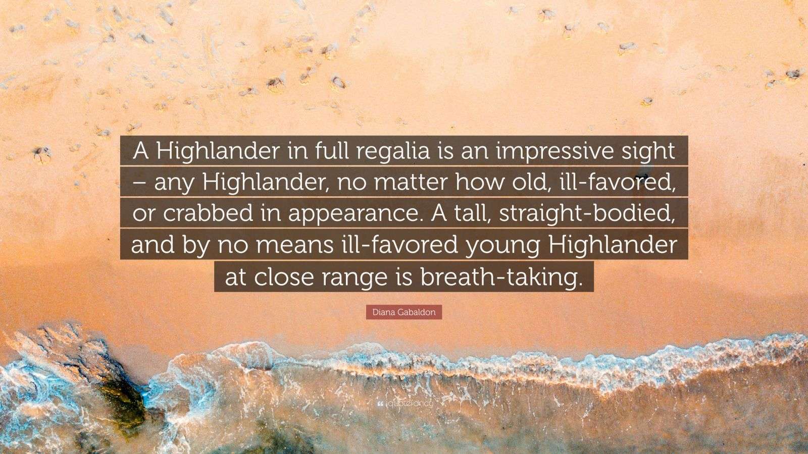 Diana Gabaldon Quote: “A Highlander in full regalia is an impressive ...