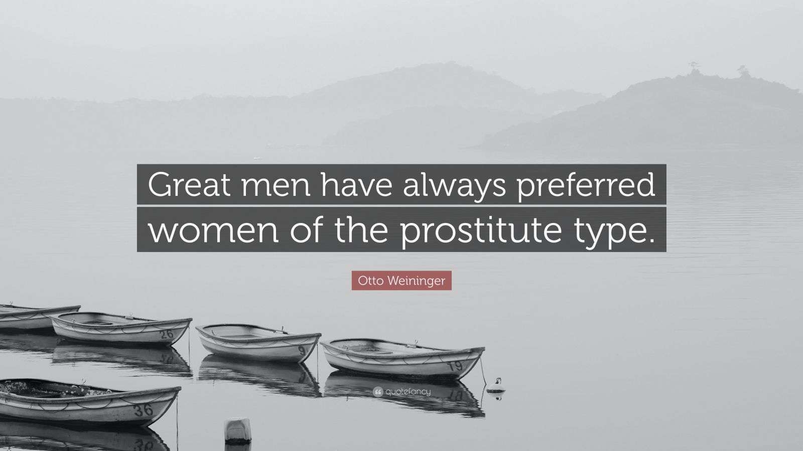 Otto Weininger Quote: “Great men have always preferred women of the ...