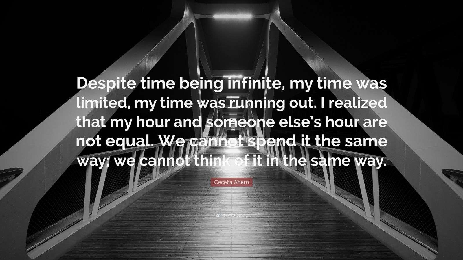 Cecelia Ahern Quote: “Despite time being infinite, my time was limited ...