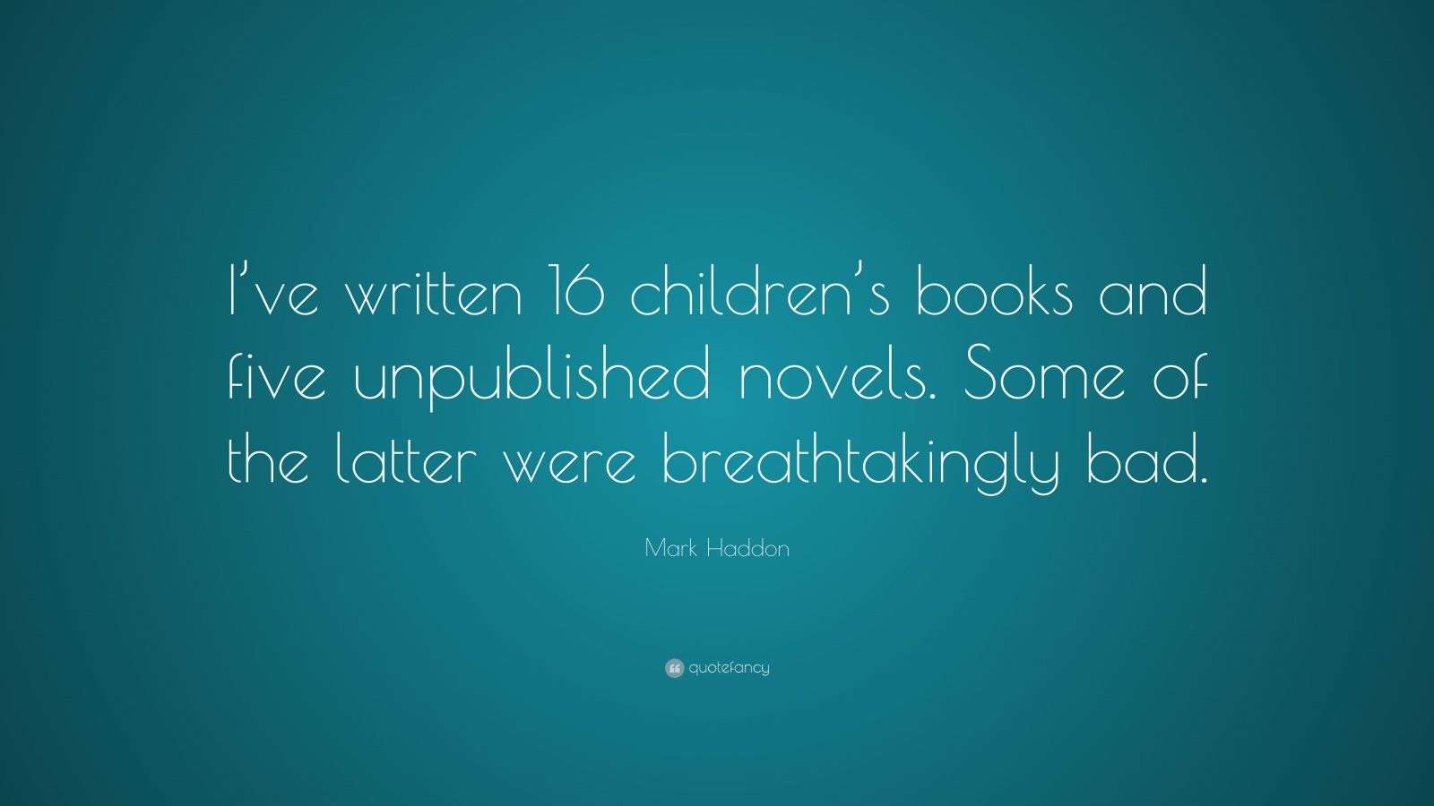 Top 200 Mark Haddon Quotes (2023 Update) [Page 4] - Quotefancy