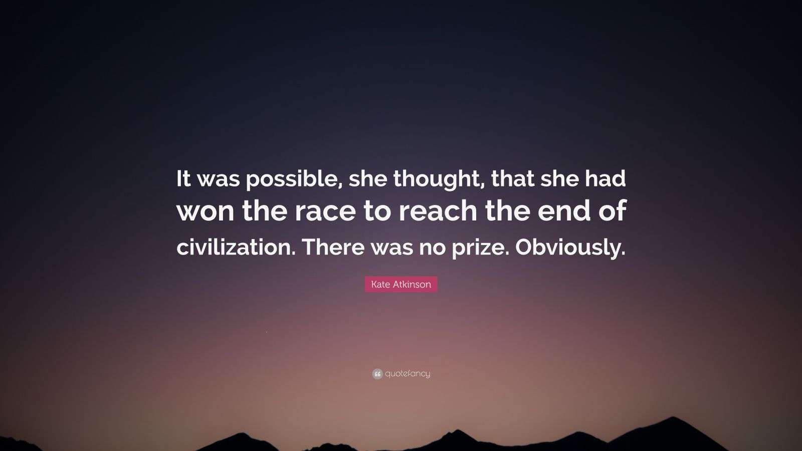 Kate Atkinson Quote: “It was possible, she thought, that she had won ...
