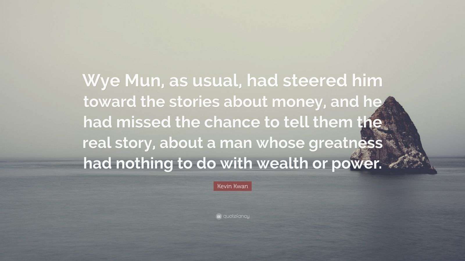 Kevin Kwan Quote: “Wye Mun, as usual, had steered him toward the ...