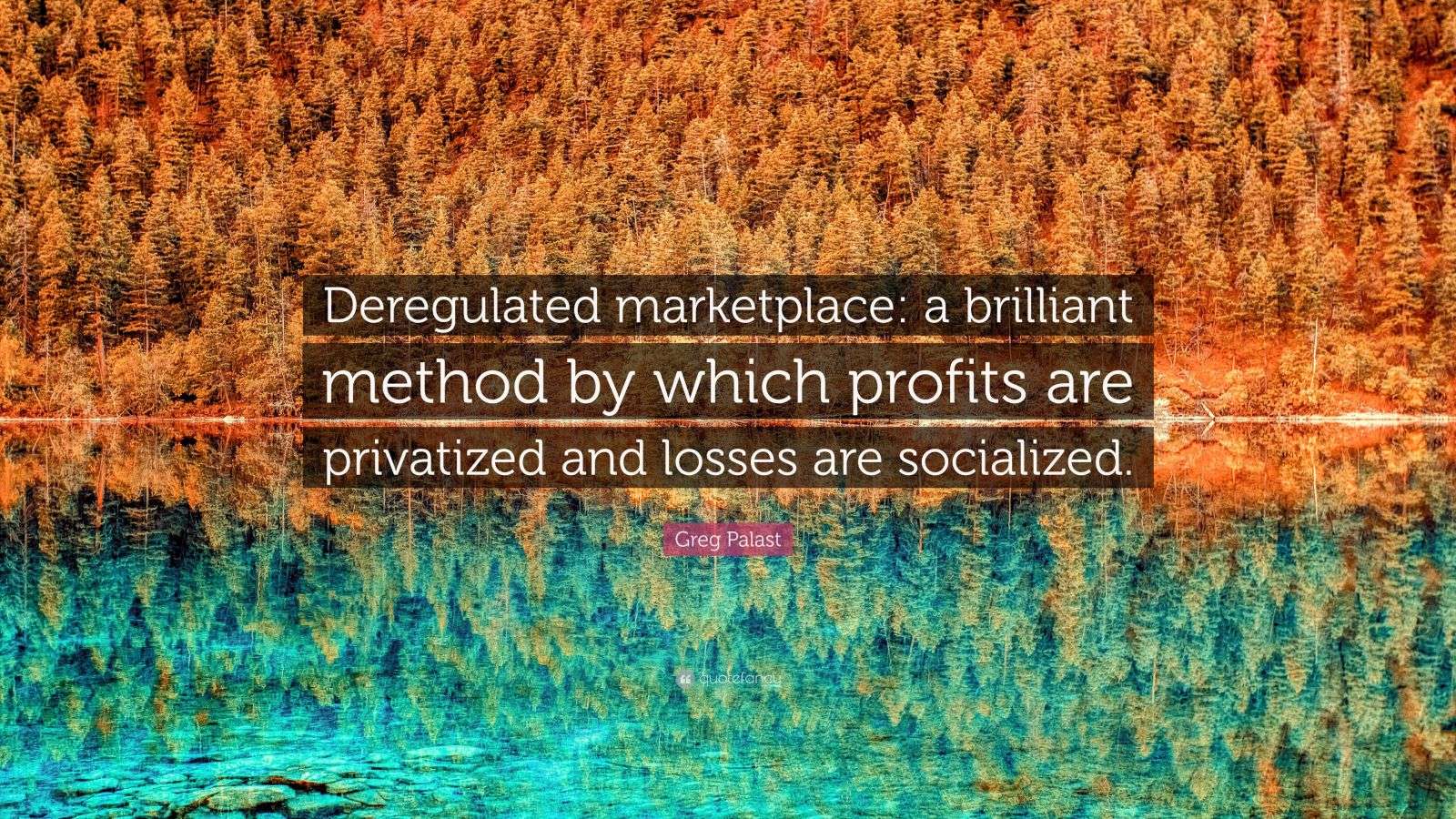Greg Palast Quote: “Deregulated marketplace: a brilliant method by ...