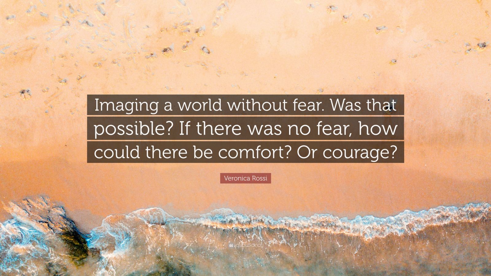 Veronica Rossi Quote: “Imaging a world without fear. Was that possible ...
