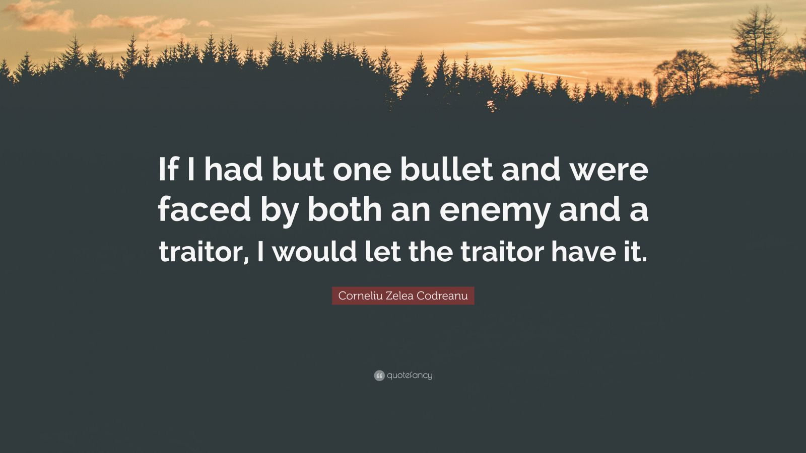 Corneliu Zelea Codreanu Quote: “If I had but one bullet and were faced ...