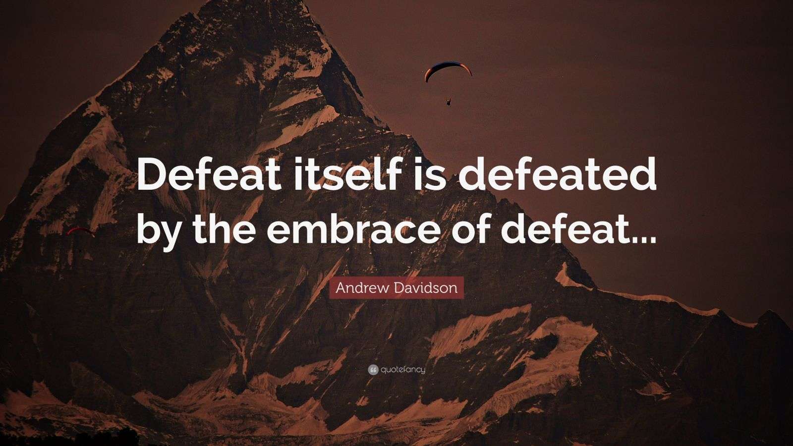 Andrew Davidson Quote: “Defeat itself is defeated by the embrace of ...