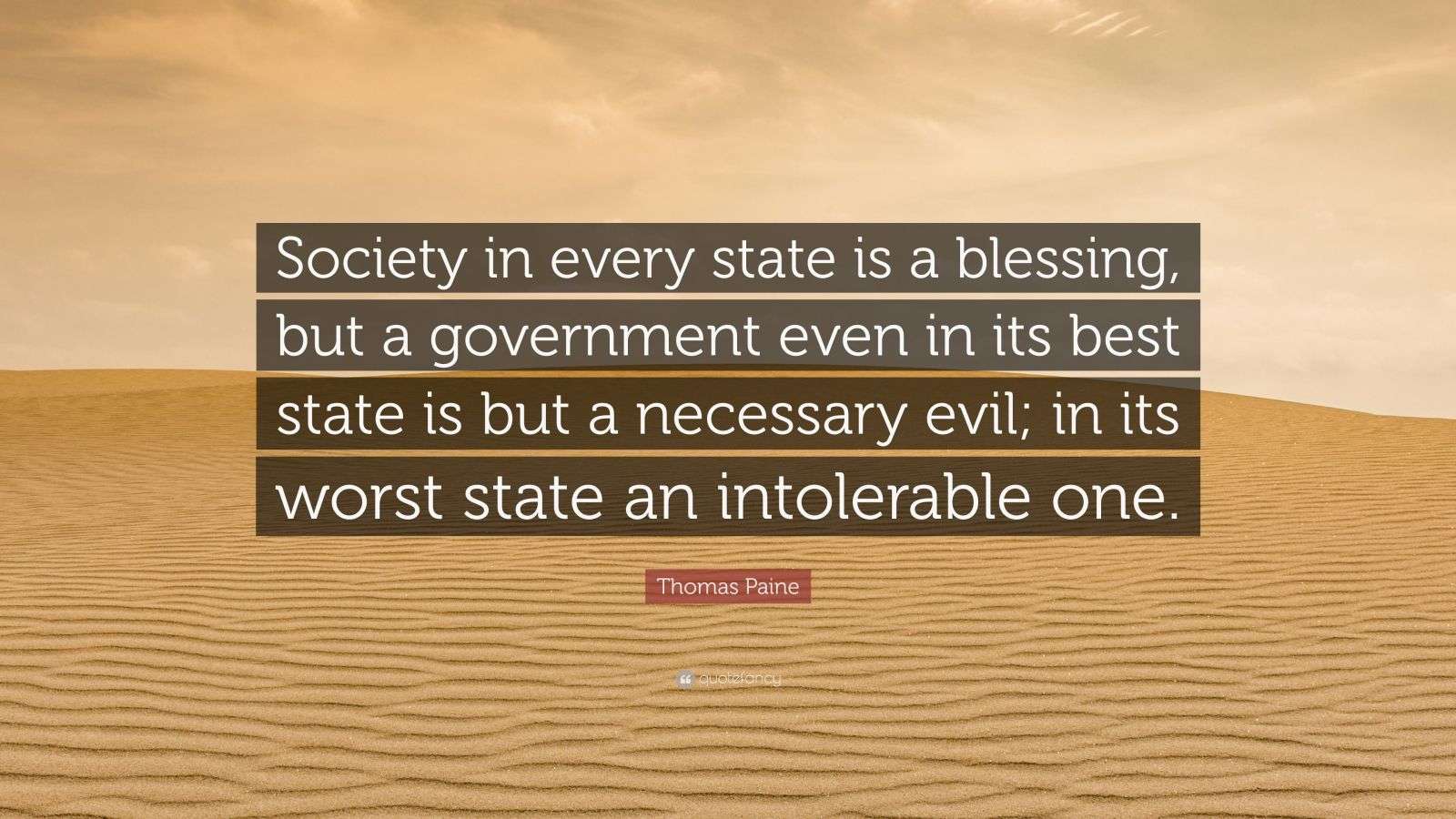 Thomas Paine Quote: “Society in every state is a blessing, but a ...