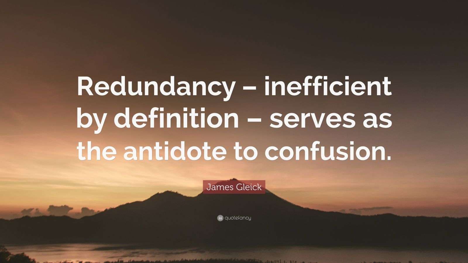 James Gleick Quote: “Redundancy – inefficient by definition – serves as ...