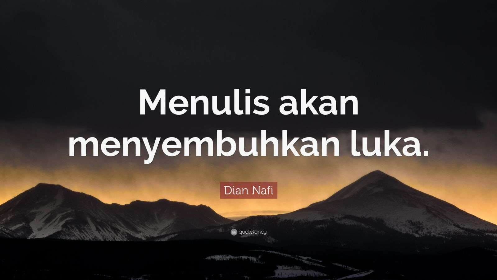 Dian Nafi Quote: “Menulis akan menyembuhkan luka.”