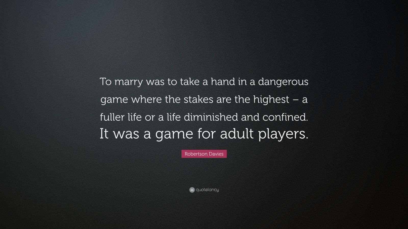 robertson-davies-quote-to-marry-was-to-take-a-hand-in-a-dangerous