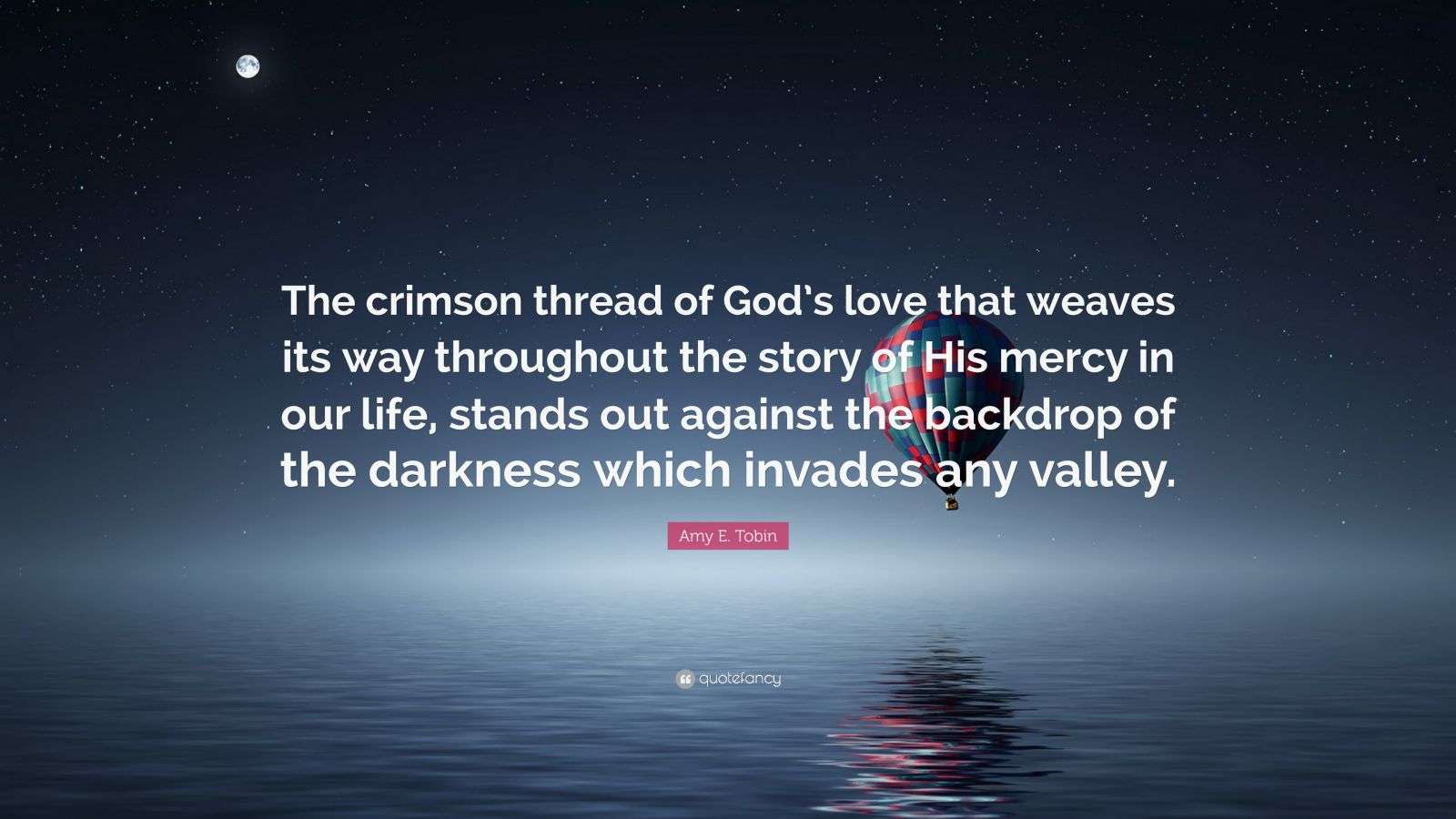 Amy E. Tobin Quote: “The crimson thread of God’s love that weaves its ...