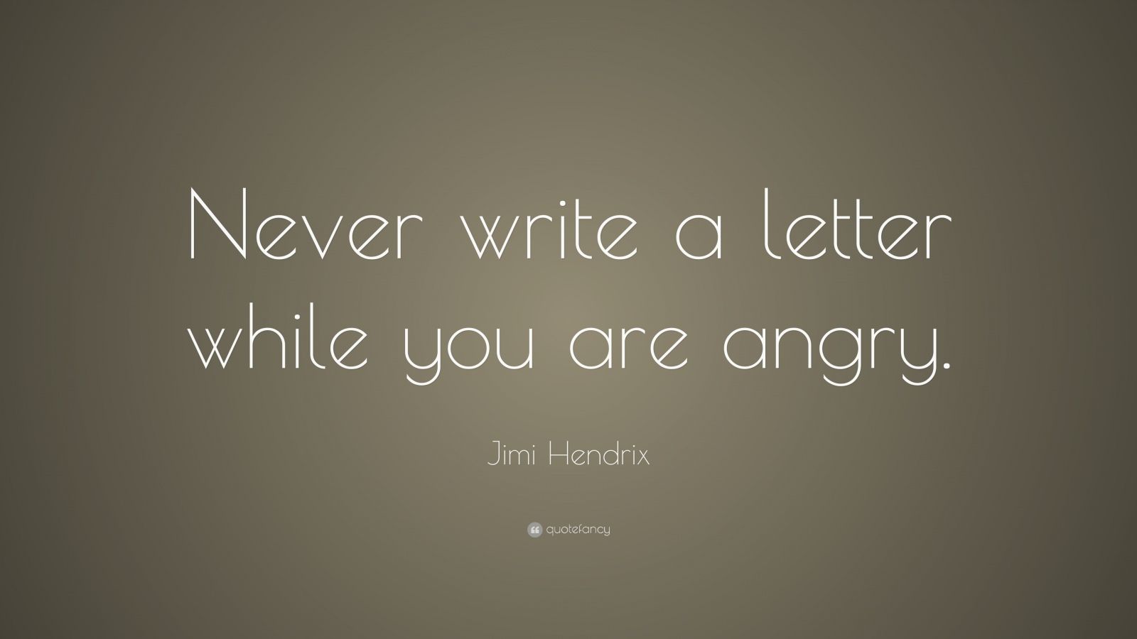 Jimi Hendrix Quote: “Never write a letter while you are angry.”