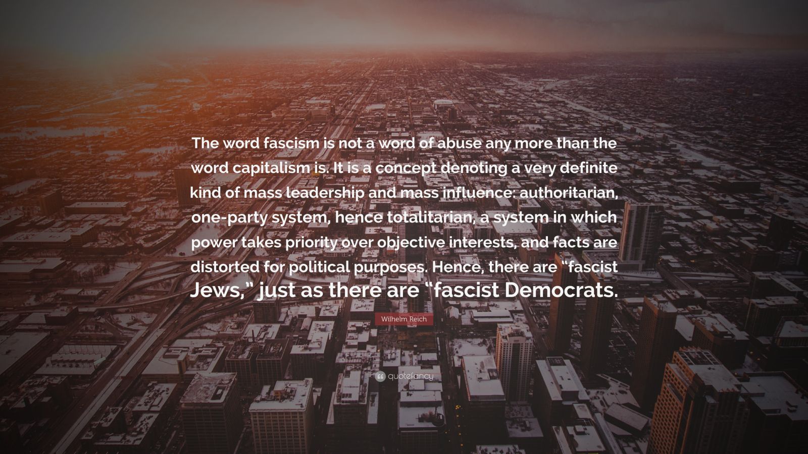 Wilhelm Reich Quote: “The word fascism is not a word of abuse any more ...