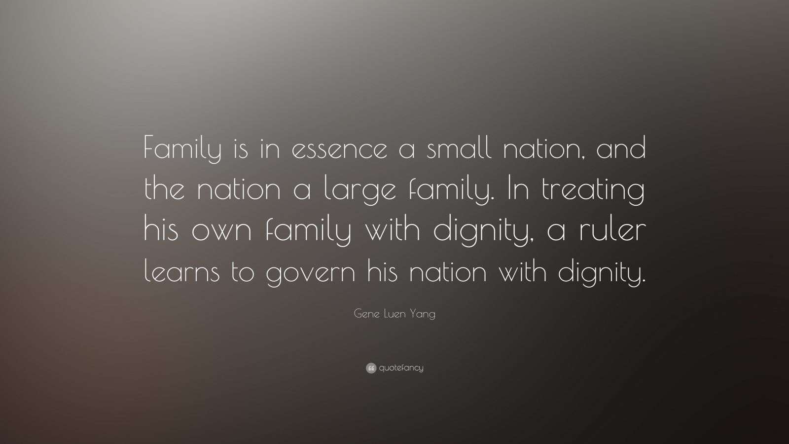 Gene Luen Yang Quote: “Family is in essence a small nation, and the ...