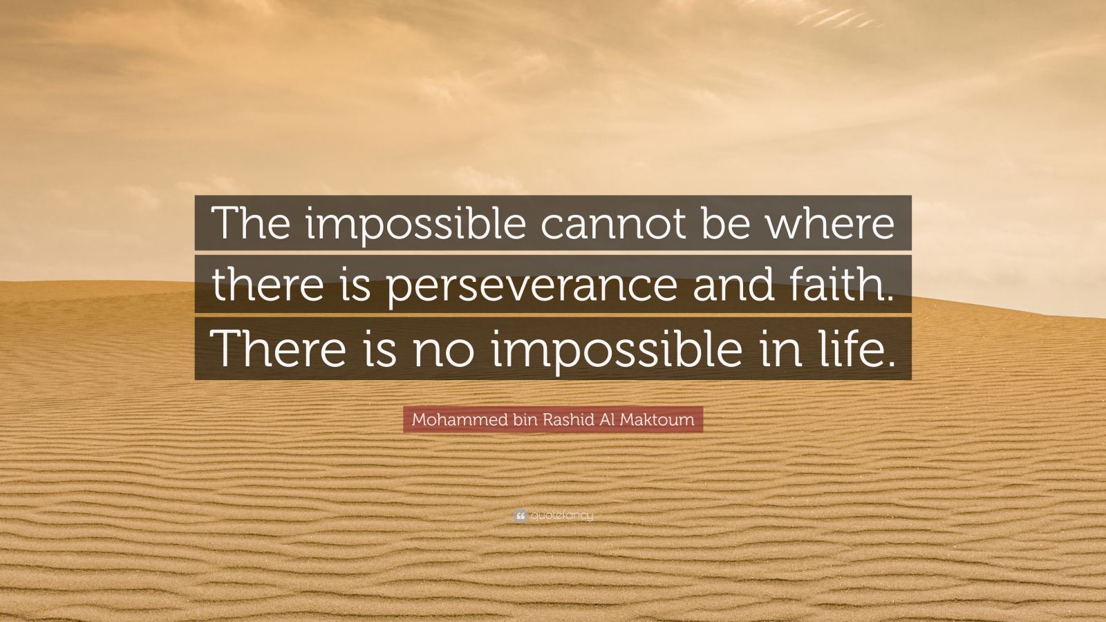 Mohammed bin Rashid Al Maktoum Quote: “The impossible cannot be where there is perseverance and ...