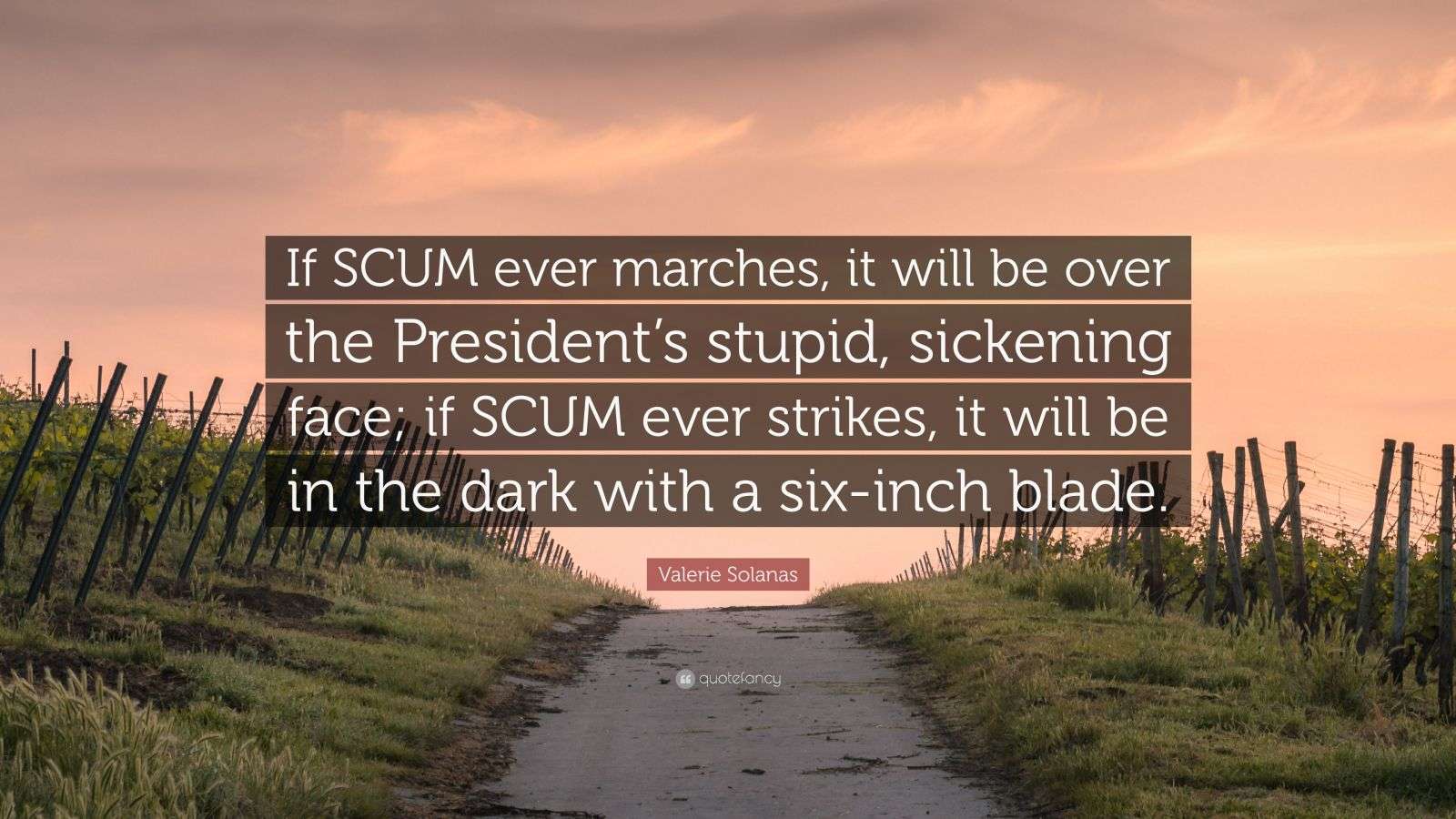 Valerie Solanas Quote: “If SCUM ever marches, it will be over the ...