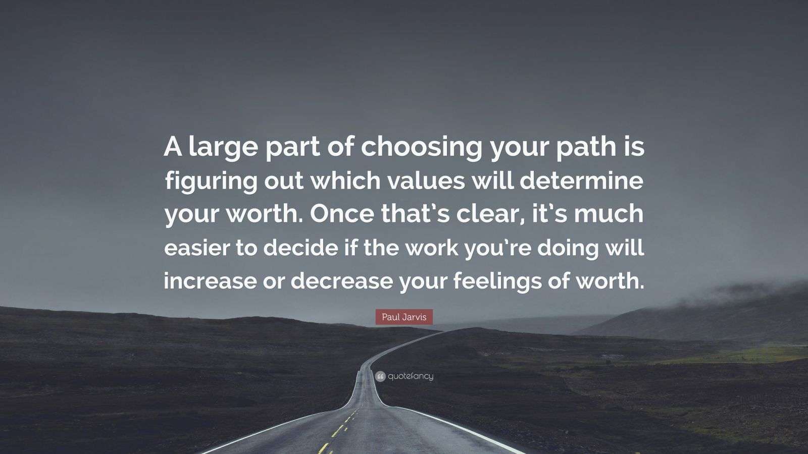 Paul Jarvis Quote: “A large part of choosing your path is figuring out ...