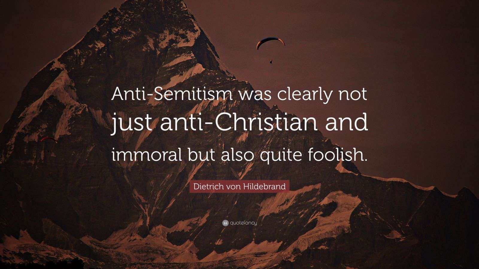 Dietrich von Hildebrand Quote: “Anti-Semitism was clearly not just anti ...