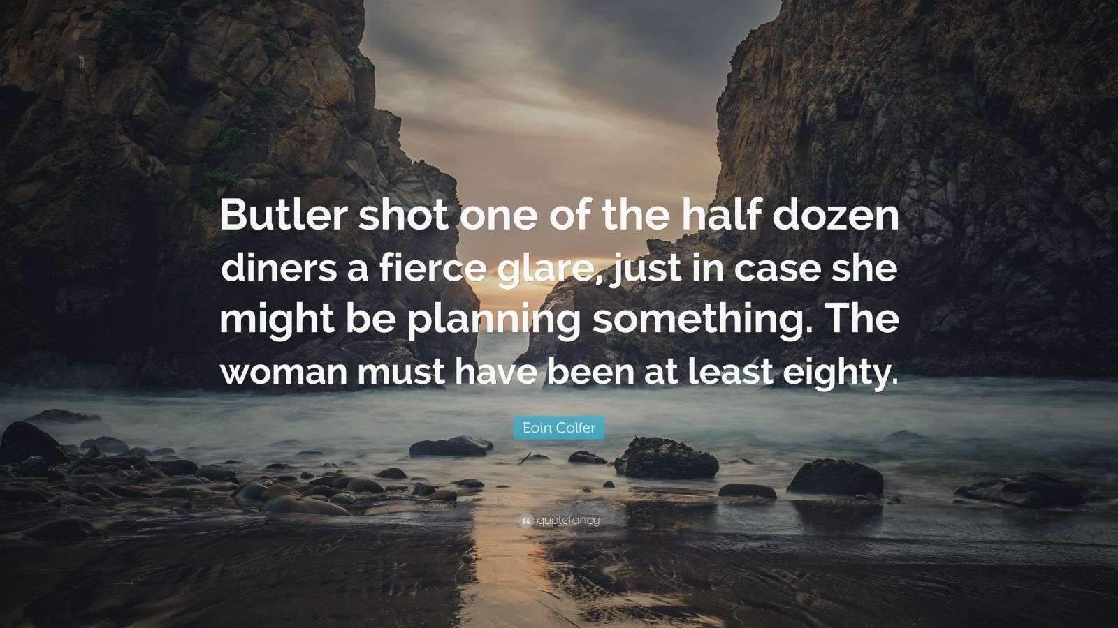 Eoin Colfer Quote: “Butler shot one of the half dozen diners a fierce ...