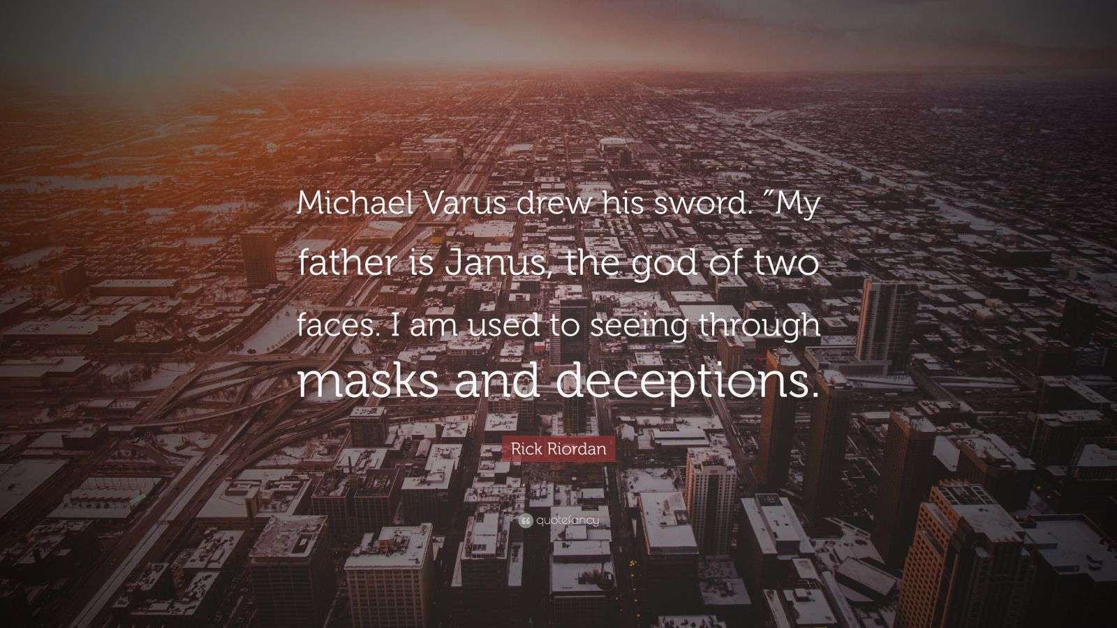 Rick Riordan Quote: “Michael Varus drew his sword. ″My father is Janus ...