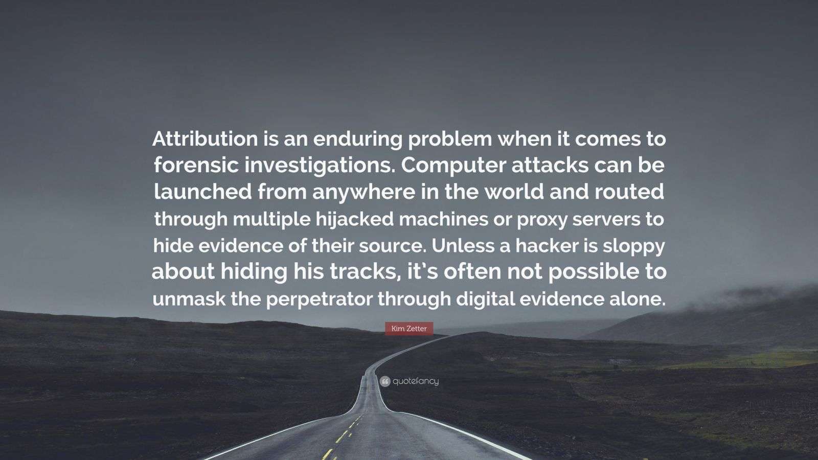 Kim Zetter Quote: “Attribution is an enduring problem when it comes to ...
