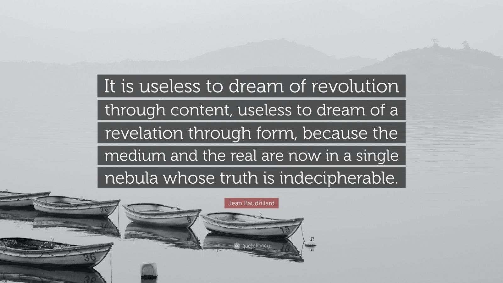 Jean Baudrillard Quote: “It is useless to dream of revolution through ...