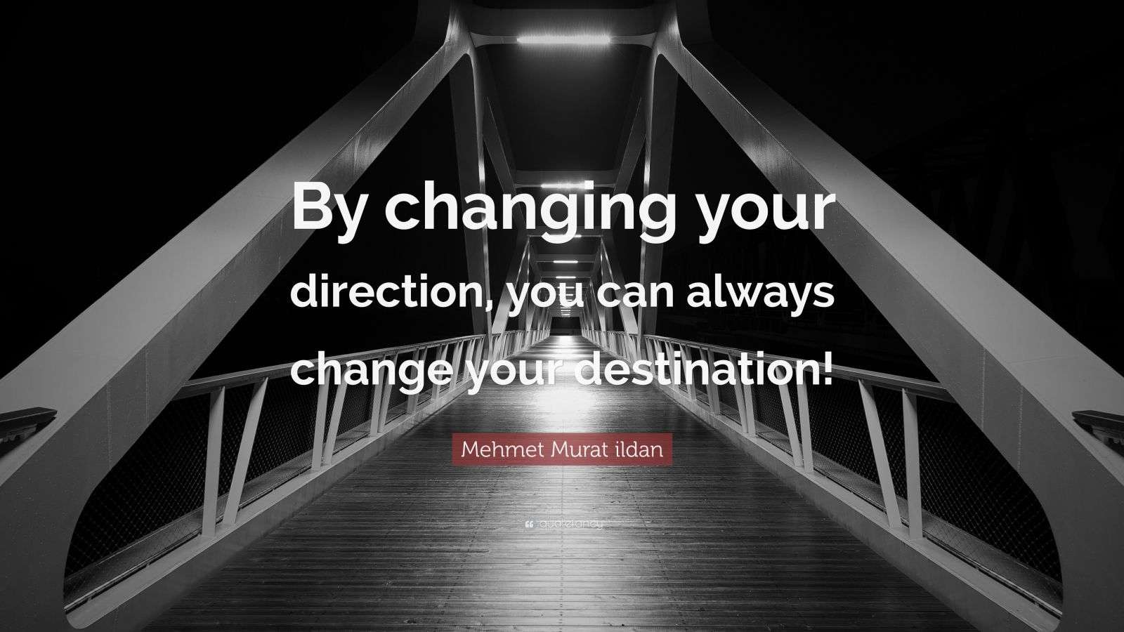 Mehmet Murat ildan Quote: “By changing your direction, you can always ...