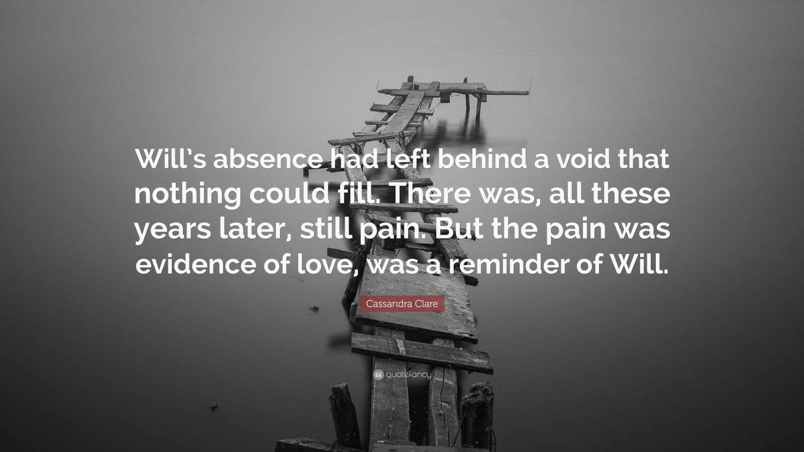 Cassandra Clare Quote: “Will’s absence had left behind a void that ...