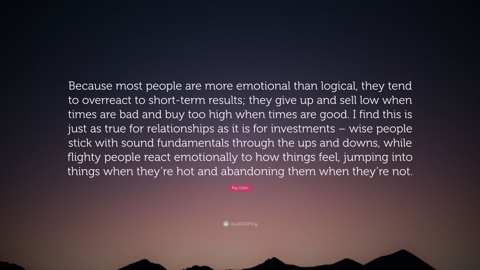 Ray Dalio Quote: “Because most people are more emotional than logical ...