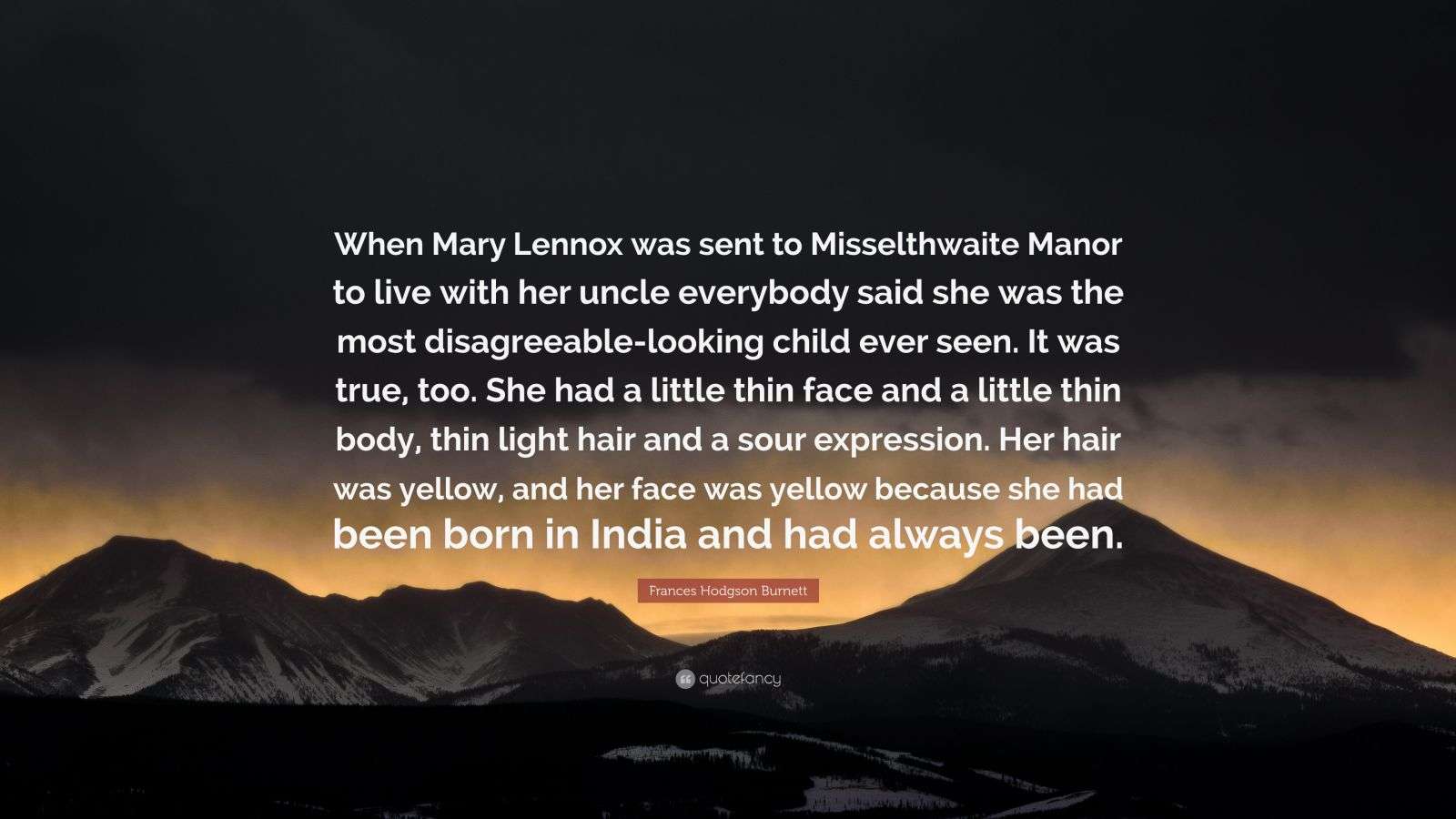 Frances Hodgson Burnett Quote: “When Mary Lennox was sent to ...