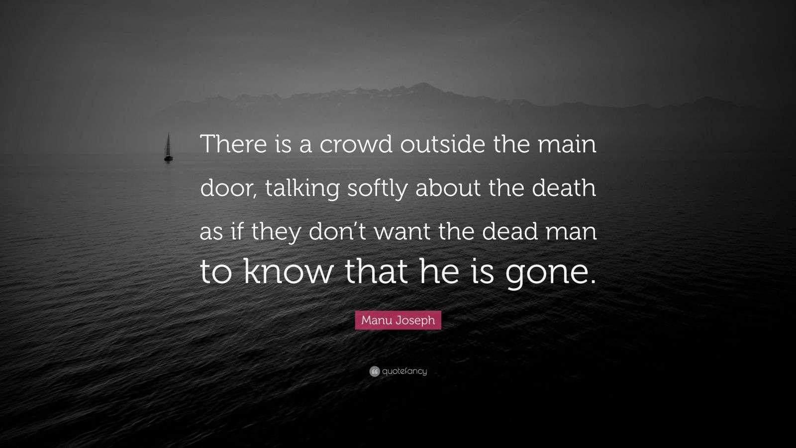 Manu Joseph Quote: “There is a crowd outside the main door, talking ...