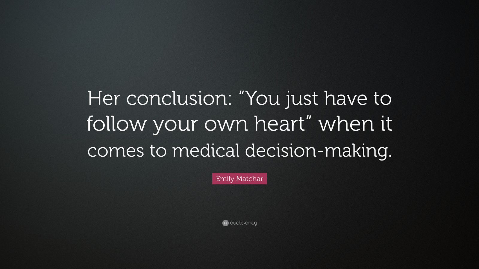Emily Matchar Quote: “Her conclusion: “You just have to follow your own ...