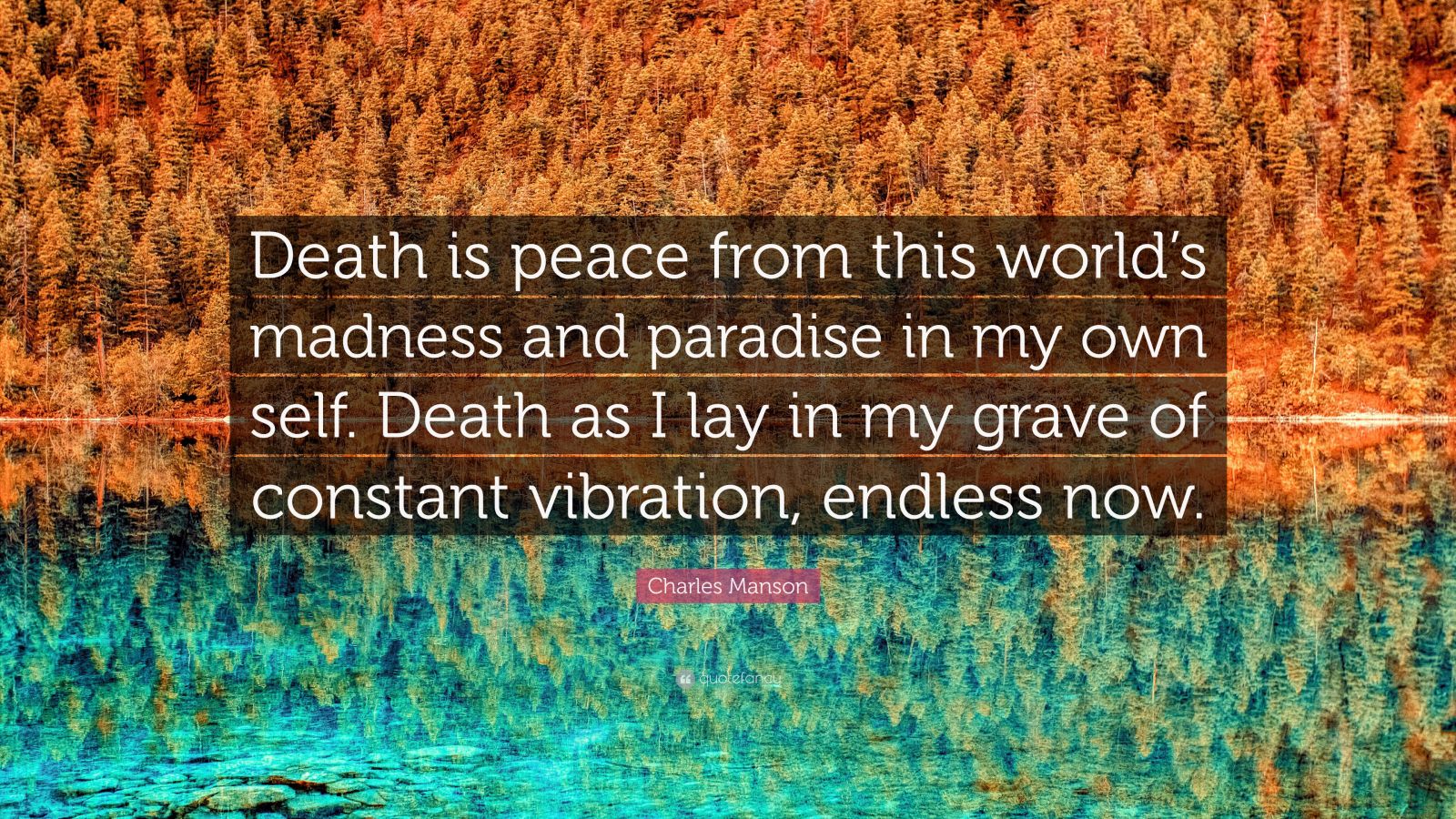 Charles Manson Quote: “Death is peace from this world’s madness and ...