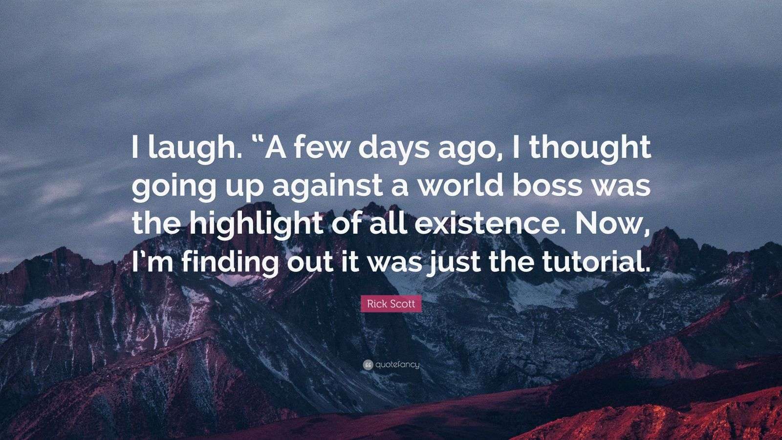 Rick Scott Quote: “I laugh. “A few days ago, I thought going up against ...